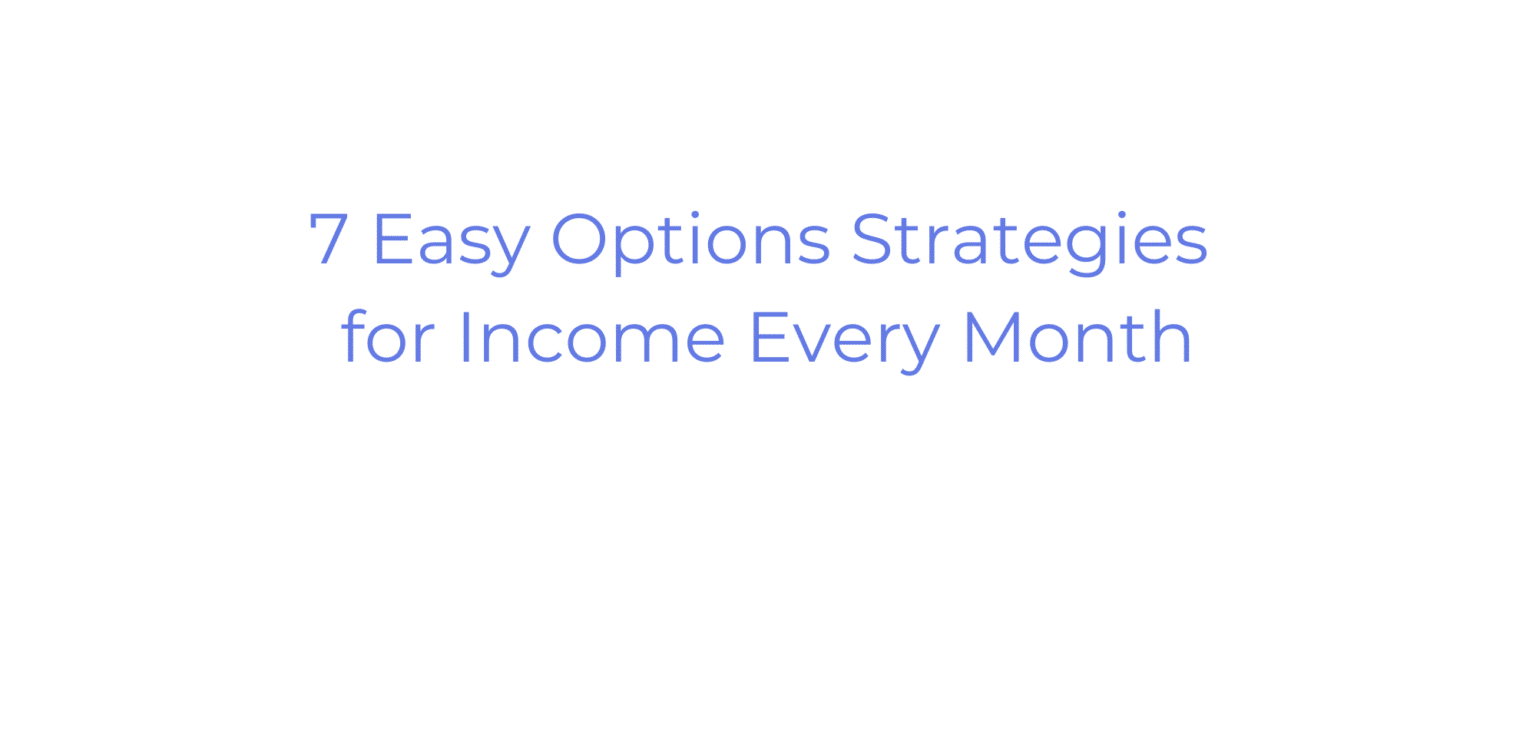 7 Easy Options Strategies For Income Every Month