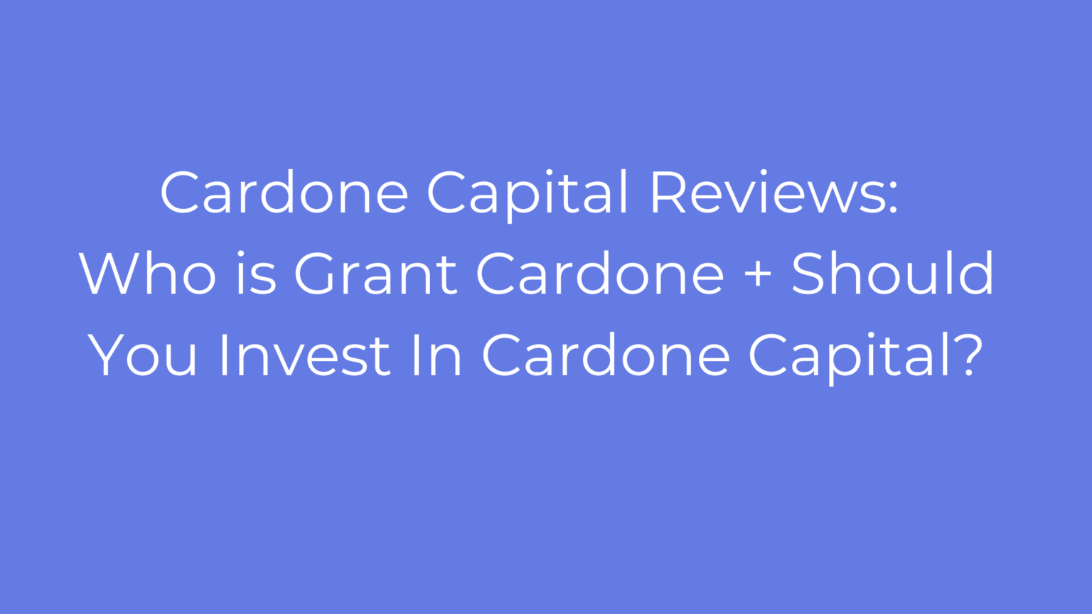 Cardone Capital Reviews: Who is Grant Cardone + Should You Invest In ...
