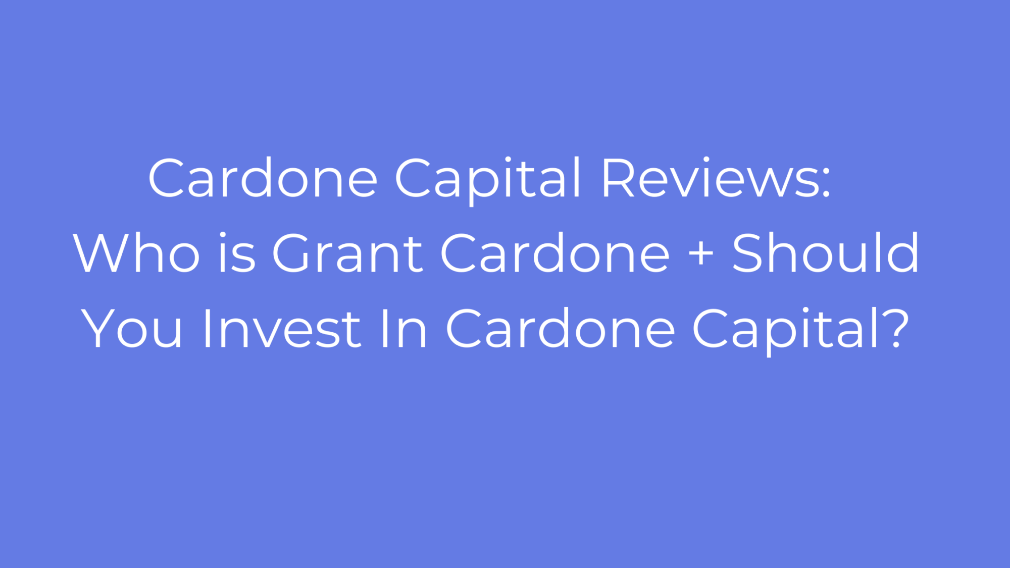 Cardone Capital Reviews: Who is Grant Cardone + Should You Invest In ...