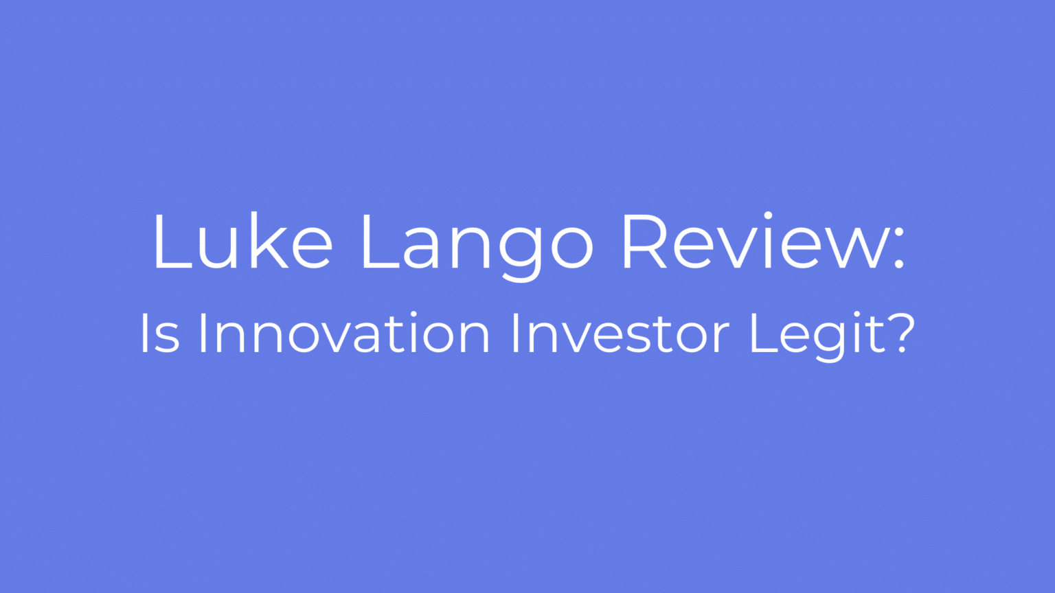 Luke Lango Review: Is Innovation Investor Legit?