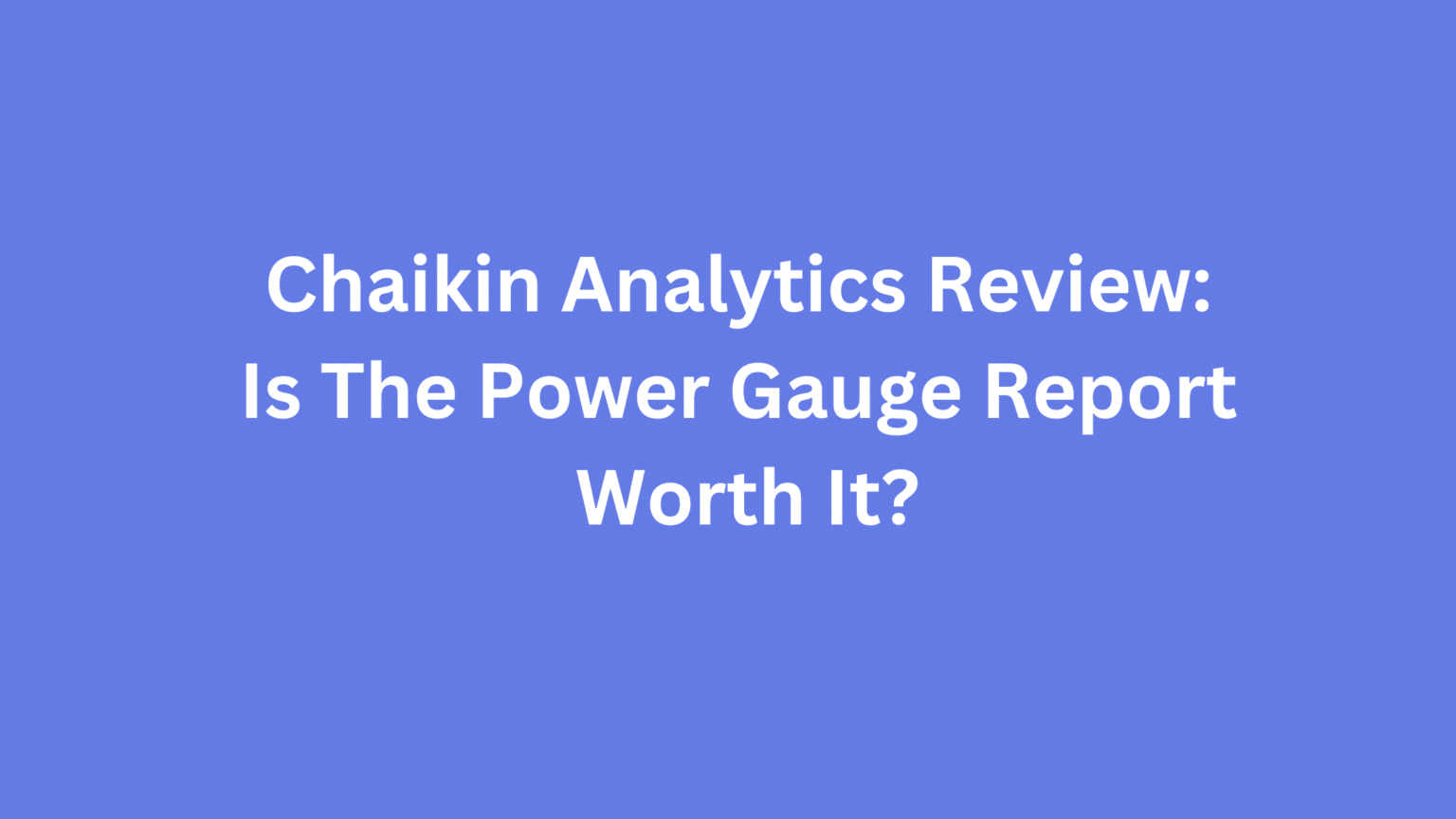 Chaikin Analytics Review: Is The Power Gauge Report Worth It ...