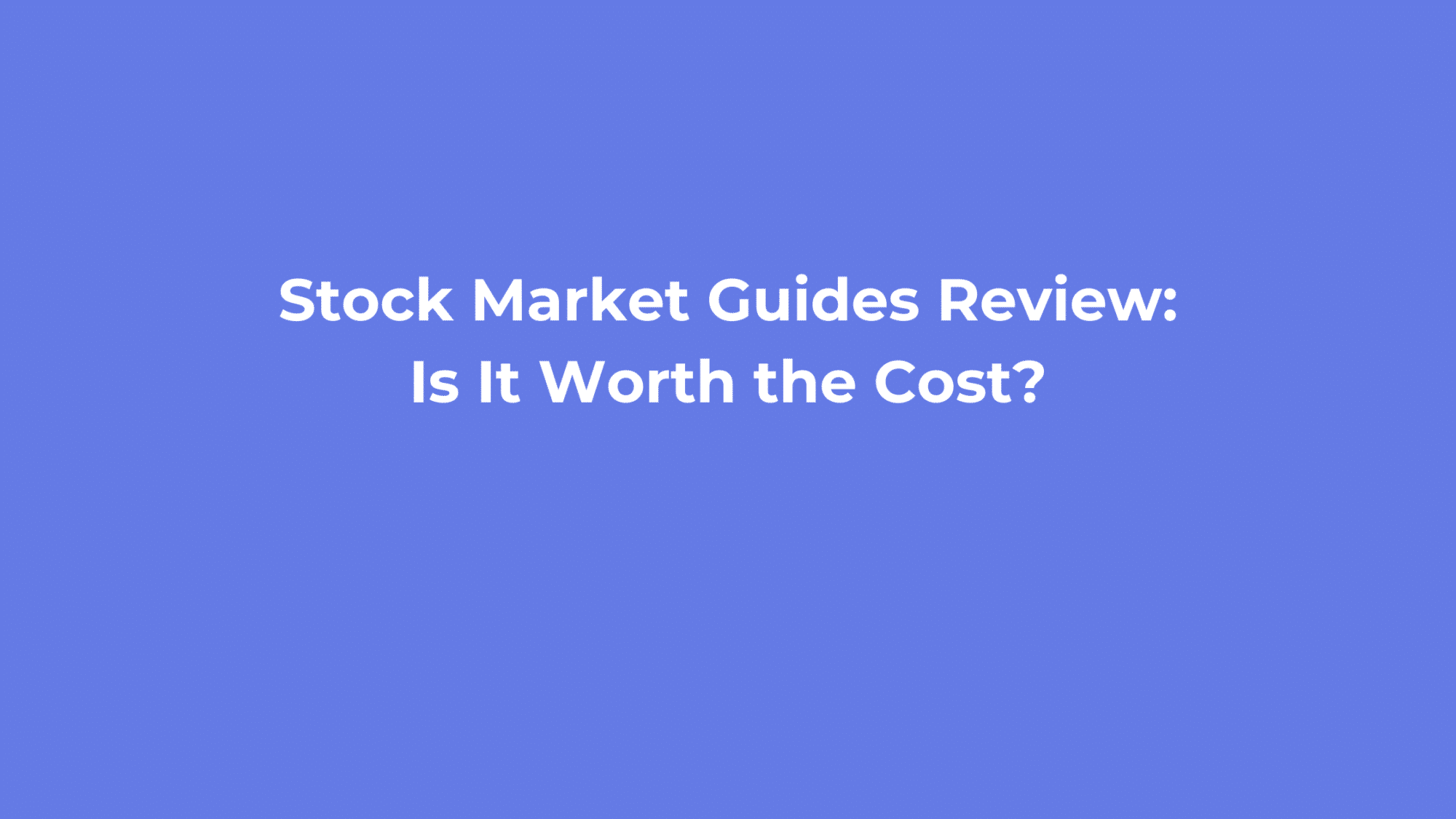 Stock Market Guides Review 2024: Is It Worth the Cost?