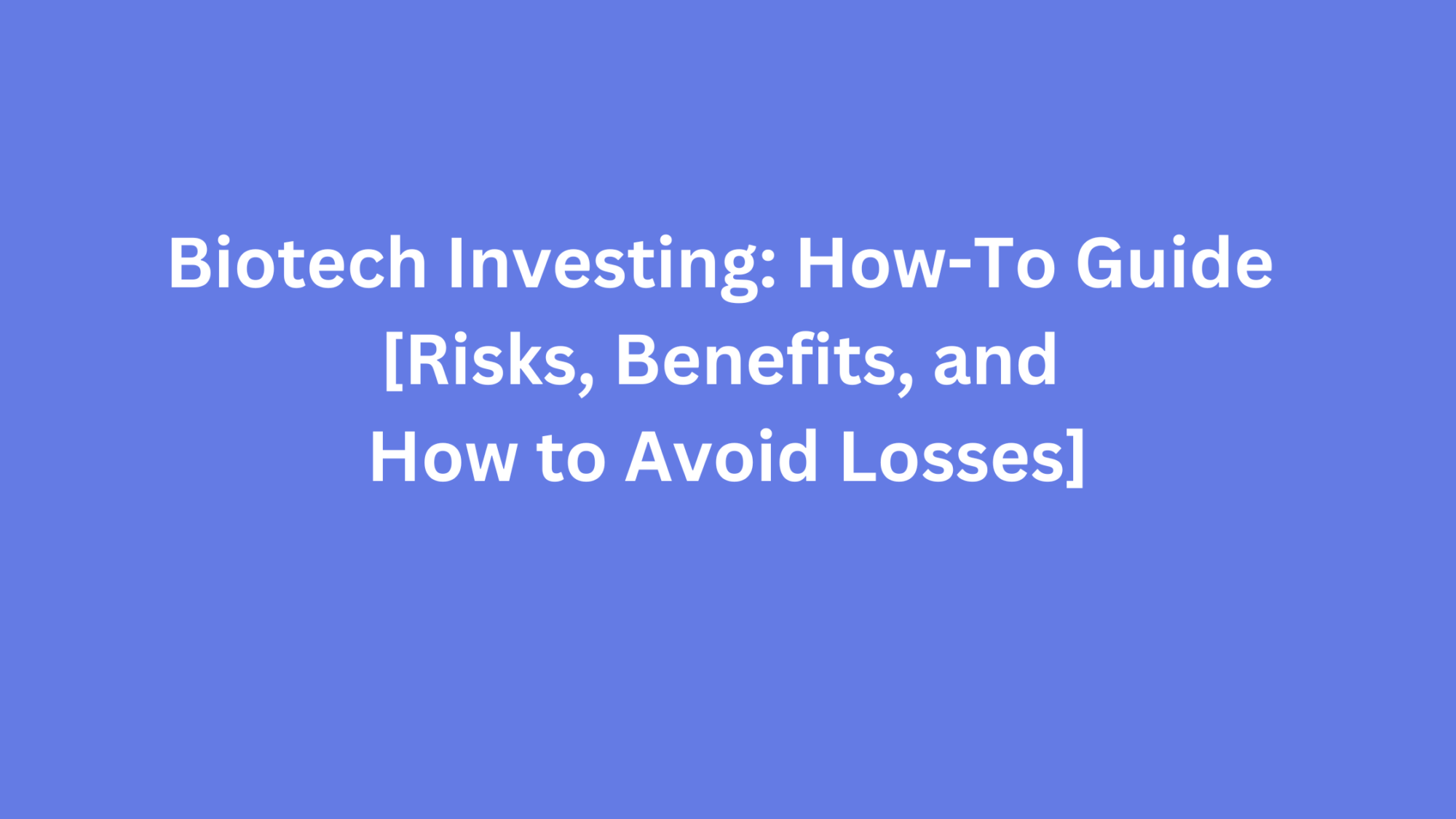 Biotech Investing: Your How-To Guide [Risks, Benefits, and How to Avoid ...