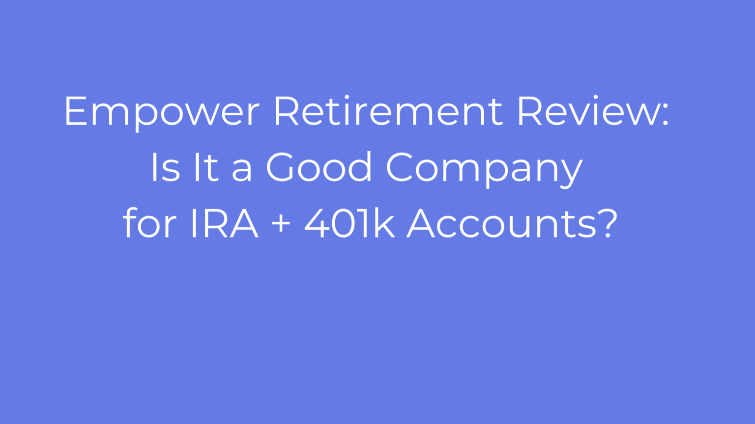 Empower Retirement Reviews. Is this 401k company legit?