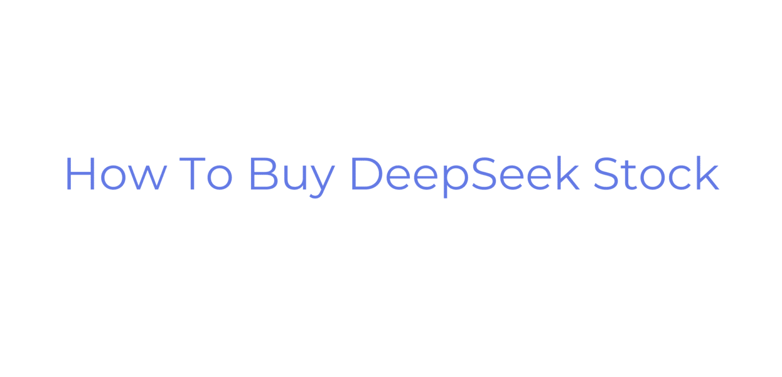 How To Buy DeepSeek Stock in 2025