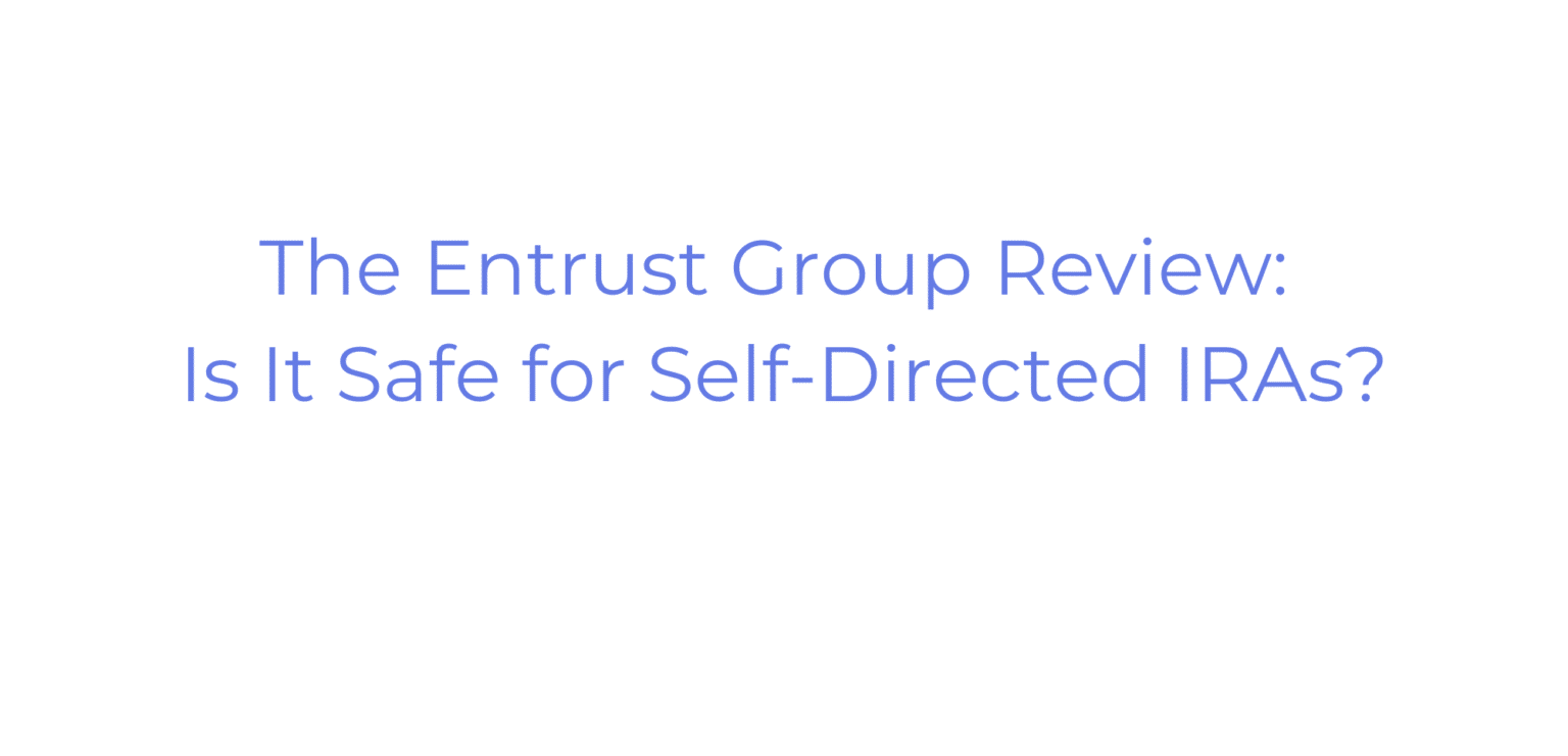 The Entrust Group Review: Is It Safe for Self-Directed IRAs?