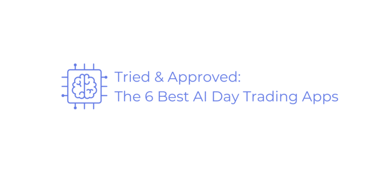Tried & Approved: The 6 Best AI Day Trading Apps