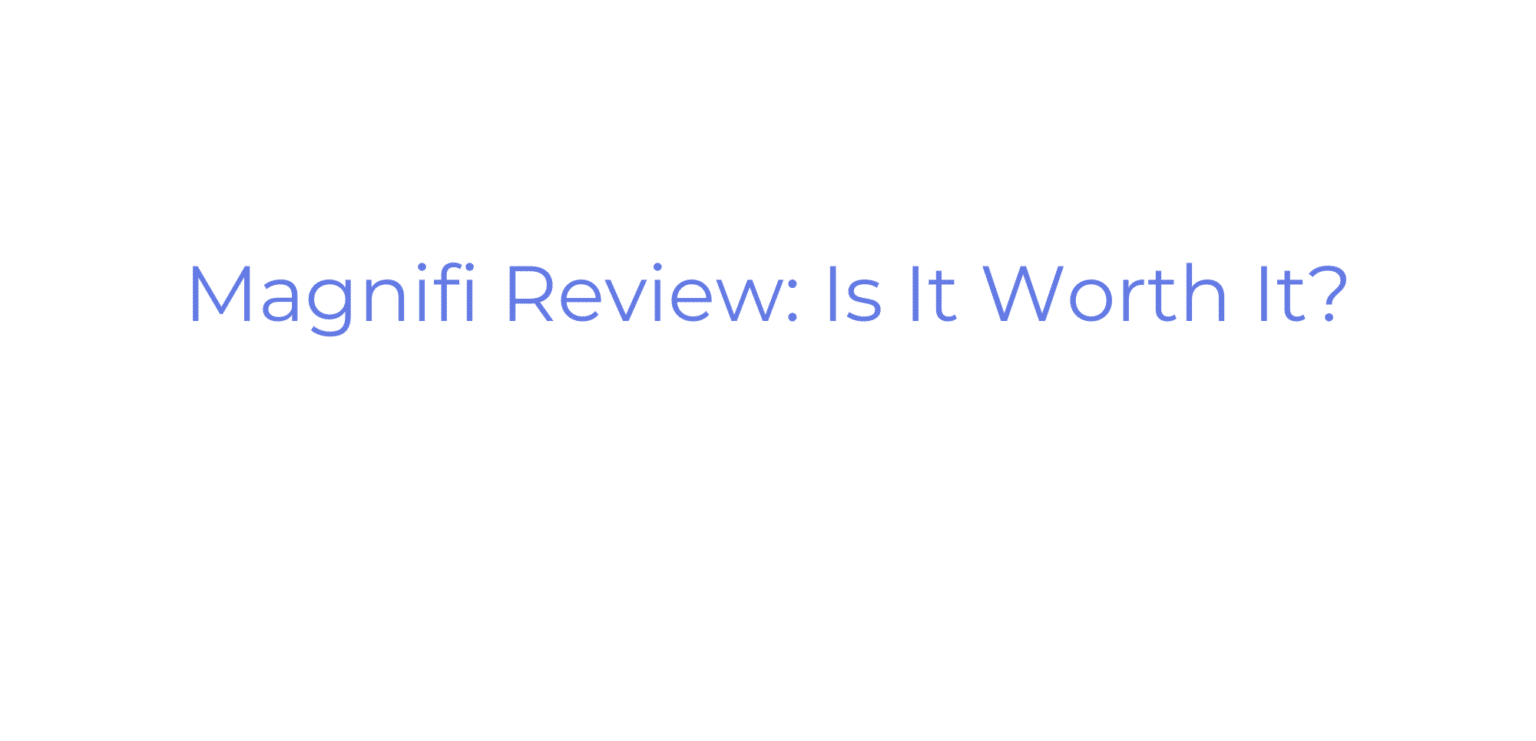 Magnifi Review: Is It Worth It in 2025?